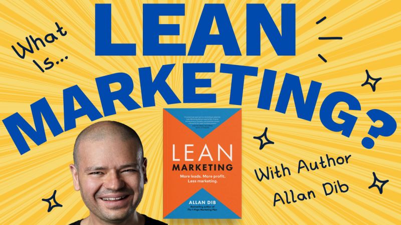 Unlocking the Power of Lean Marketing: Insights from Allan Dib - Mike ...